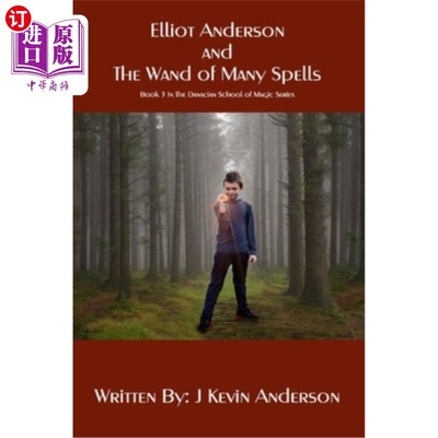 海外直订Elliot Anderson and the Wand of Many Spells: Book 3 in the Danacian School of Ma 艾略特·安德森与魔法魔杖：