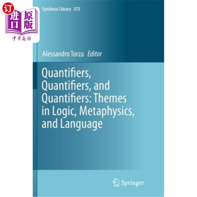 海外直订Quantifiers, Quantifiers, and Quantifiers: Themes in Logic, Metaphysics, and Lan 量词、量词和量词:逻辑学、