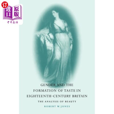 海外直订Gender and the Formation of Taste in Eighteenth-Century Britain 18世纪英国的性别与趣味形成