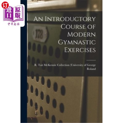 海外直订An Introductory Course of Modern Gymnastic Exercises 《现代体操入门课程》