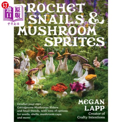 海外直订Crochet Snails and Mushroom Sprites 钩针蜗牛和蘑菇精灵