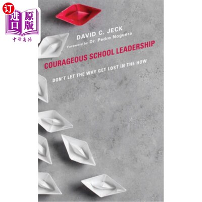海外直订Courageous School Leadership: Don't Let the Why Get Lost in the How 勇敢的学校领导:不要让“为什么”迷失在“