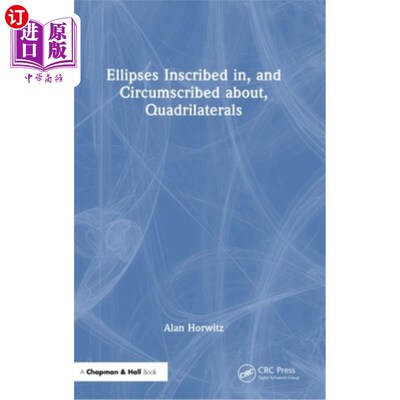 海外直订Ellipses Inscribed In, and Circumscribed About, Quadrilaterals Ellipses Inscribed In, and C