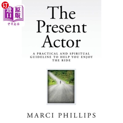 海外直订The Present Actor: A Practical and Spiritual Guideline to Help You Enjoy the Rid 现在的演员:一个实用和精神
