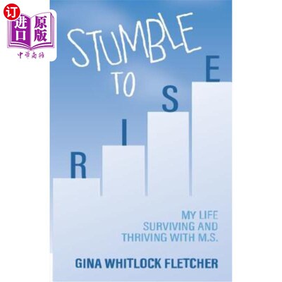 海外直订医药图书Stumble to Rise: My Life Surviving and Thriving with M.S. 从跌倒到崛起:我的生活与M.S.一起生存和繁荣