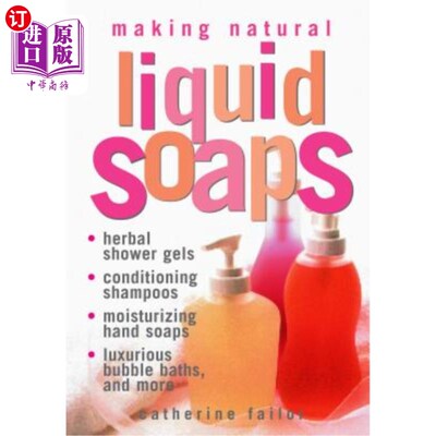 海外直订Making Natural Liquid Soaps: Herbal Shower Gels, Conditioning Shampoos, Moisturi 制作天然液体肥皂：草药沐浴