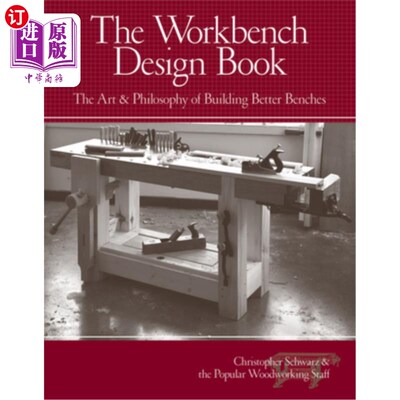 海外直订The Workbench Design Book: The Art & Philosophy of Building Better Benches 工作台设计书:构建更好的工作台的