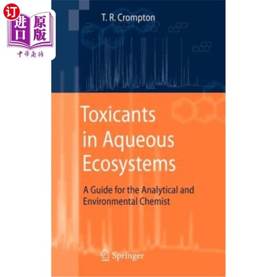 海外直订Toxicants in Aqueous Ecosystems: A Guide for the Analytical and Environmental Ch 水生态系统中的毒物:分析和环境