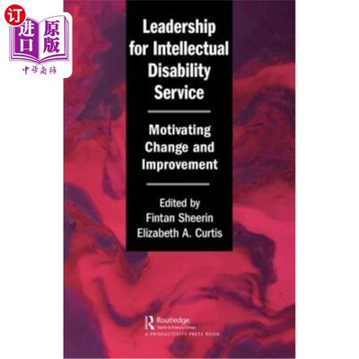 海外直订Leadership for Intellectual Disability Service: Motivating Change and Improvemen 智障服务领导:激励变革与改