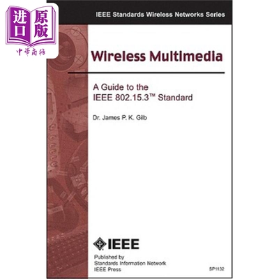 现货 无线多媒体 IEEE 802.15.4标准指南 Wireless Multimedia A Guide To The Ieee 802.15.3 Standard 英文原版James Gi