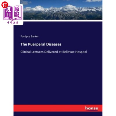 海外直订医药图书The Puerperal Diseases: Clinical Lectures Delivered at Bellevue Hospital 产褥病:在贝尔维尤医院的临