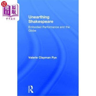 海外直订Unearthing Shakespeare: Embodied Performance and the Globe 发掘莎士比亚:具象表演与全球