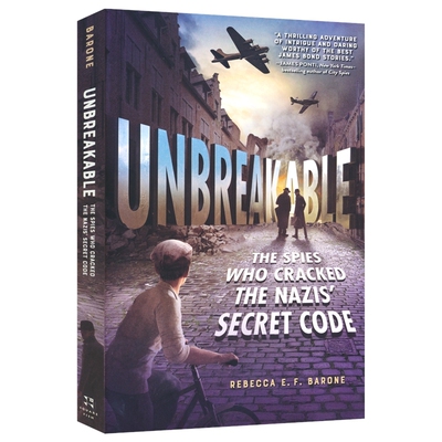 Unbreakable The Spies Who Cracked the Nazis' Secret Code 坚不可摧 破解纳粹密码的间谍 非虚构 章节书 英文原版进口儿童图书