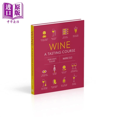 进口原版 *葡萄酒品尝课程 Wine A Tasting Course 英文原版 Marnie Old 生活 休闲 品味 红酒   DK Publishing