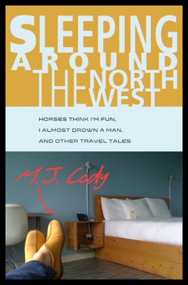 【预售】Sleeping Around the Northwest: Horses Think I'm F