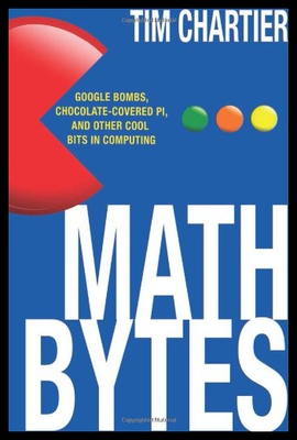 【预售】Math Bytes: Google Bombs, Chocolate-Covered Pi, a