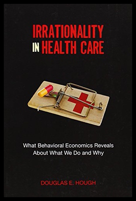 【预售】Irrationality in Health Care: What Behavioral Eco