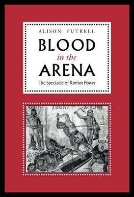 【预售】Blood in the Arena: The Spectacle of Roman Power