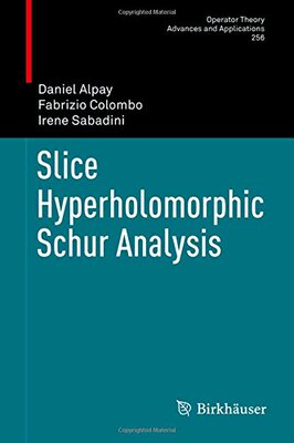 【预订】Slice Hyperholomorphic Schur Analysis