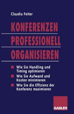 【预售】Konferenzen Professionell Organisieren: Die Ef...