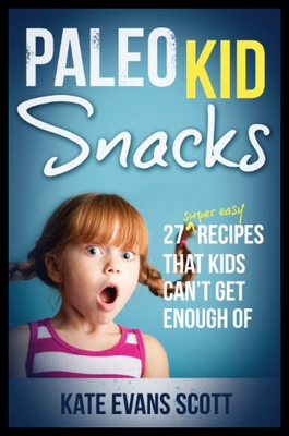 【预售】Paleo Kid Snacks: 27 Super Easy Recipes That Kids