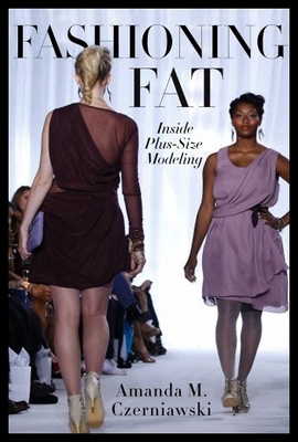 【预售】Fashioning Fat: Inside Plus-Size Model