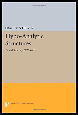 【预售】Hypo-Analytic Structures: Local Theory (PMS-40)