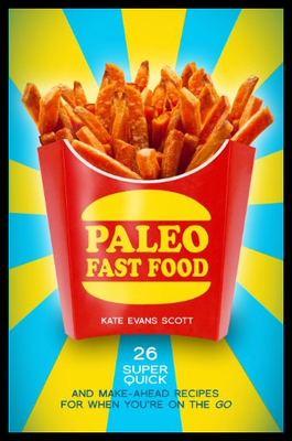 【预售】Paleo Fast Food: 26 Super Quick and Make-Ahead Re