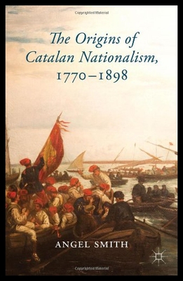 【预售】The Origins of Catalan Nationalism, 1770-1898