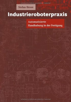 【预售】Industrieroboterpraxis: Automatisierte Handhab...
