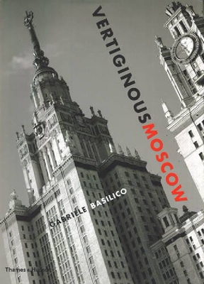 【预订】Vertiginous Moscow: Stalin's City To...