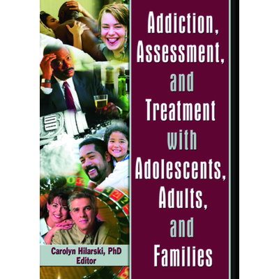 青少年、成人与家庭成瘾评估与治疗ADDICTION, ASSESSMENT, AND TREATMENT WITH ADOLESCENTS, ADULTS, AND FAMILIES原版引进