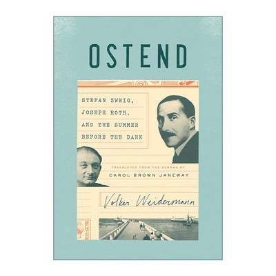 英文原版 Ostend 奥斯坦德 斯蒂芬·茨威格 约瑟夫·罗特与天黑前的夏天 传记 Volker Weidermann 精装 英文版 进口英语原版书籍