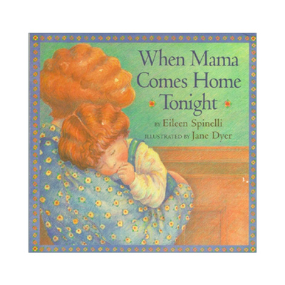 英文原版绘本 When Mama Comes Home Tonight 今晚妈妈回来 纸板书 1999年奥本海姆玩具组合白金奖 英文版 进口英语原版书籍