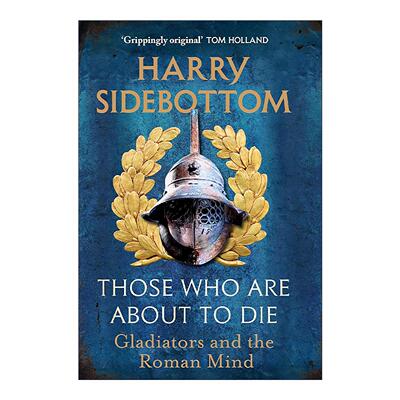 英文原版 Those Who Are About To Die 那些即将死去的人 角斗士与罗马人的思维 英文版 进口英语原版书籍
