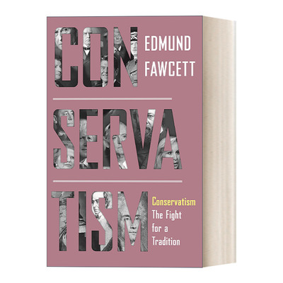 Conservatism 保守主义：为传统而战 Edmund Fawcett进口原版英文书籍