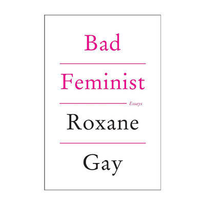 Bad Feminist 糟糕的女权主义者 文集 Roxane Gay进口原版英文书籍