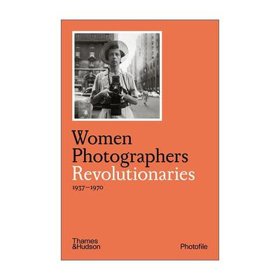 英文原版 Women Photographers Revolutionaries 女摄影师 革命者 摄影画册作品集 Photofile系列 英文版 进口英语原版书籍