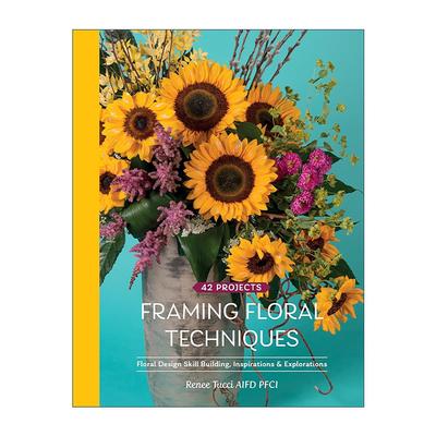 英文原版 Framing Floral Techniques 花卉构图技术 精装装饰设计插图指南 编织 剪裁 手工艺 英文版 进口英语原版书籍