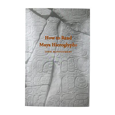 英文原版 How to Read Maya Hieroglyphs 如何阅读玛雅象形文字 综合指南 John Montgomery 英文版 进口英语原版书籍