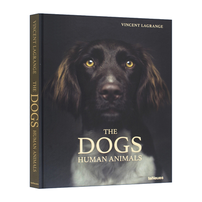 英文原版 The Dogs: Human Animals  狗狗 人类动物 摄影画册精装 比利时摄影师文森特 Vincent Lagrange 英文版 进口英语原版书籍