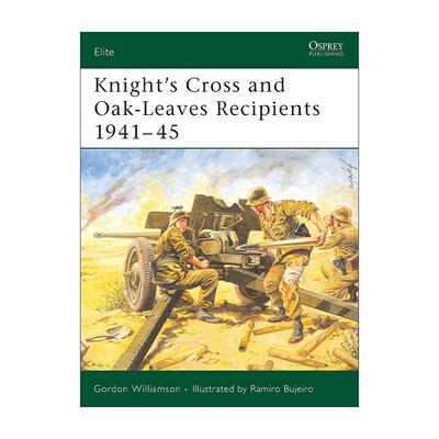 英文原版 Knight's Cross and Oak-Leaves Recipients 1941–45 骑士十字勋章和橡叶勋章获得者 二战后期 军事精锐系列 英文版