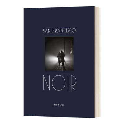 San Francisco Noir  三藩市的黑夜 旧金山 圣弗朗西斯科 艺术摄影图书进口原版英文书籍