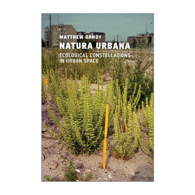 英文原版 Natura Urbana The MIT Press 自然城市 城市空间中的生态星座 剑桥大学地理学教授Matthew Gandy 精装 进口英语原版书籍