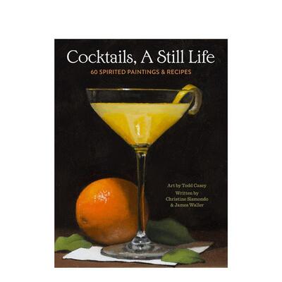 【预售】鸡尾酒 静物：60幅充满活力的绘画和食谱 Cocktails  A Still Life 原版英文餐饮生活美食