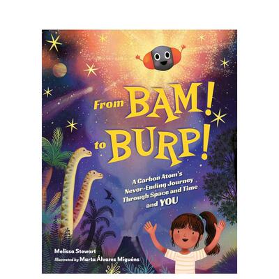 【现货】从砰！到嗝！：碳原子穿越时空与你永不停歇的旅程 From Bam! to Burp! 原版英文儿童绘本 善本图书