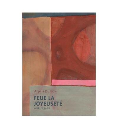 【预售】Feue La Joyeuseté/纸上作品 Feue La Joyeuseté/Works on Paper 多语种原版艺术画册画集