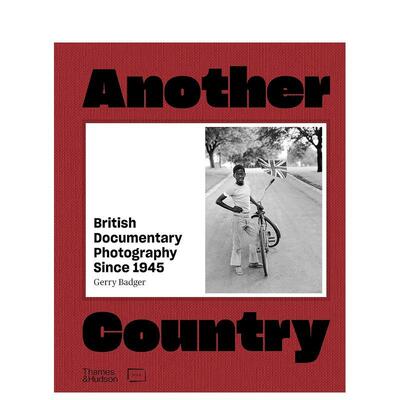 【预售】另一个国度：战后英国纪实摄影British Documentary Photography Since 1945 原版英文摄影作品集纪实 善本图书