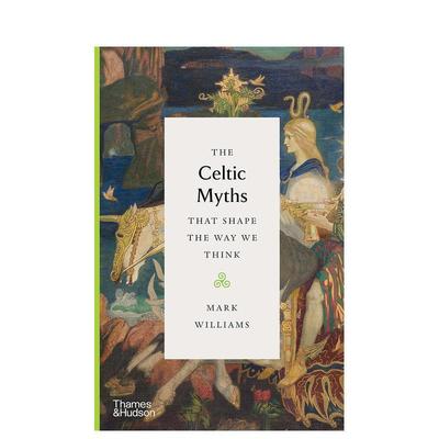 【现货】塑造我们思维方式的凯尔特神话 The Celtic Myths That Shape the Way We Think 进口原版英文人文社科 善本图书
