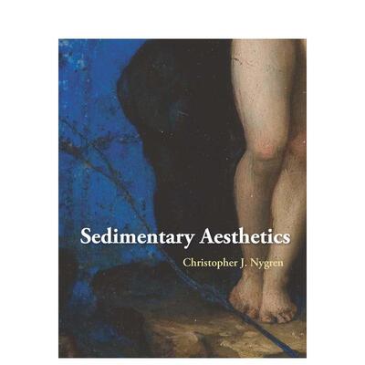 【预售】沉积美学：石上绘画与早期现代艺术的生态学 Sedimentary Aesthetics - Painting on Stone 原版英文艺术画册画集